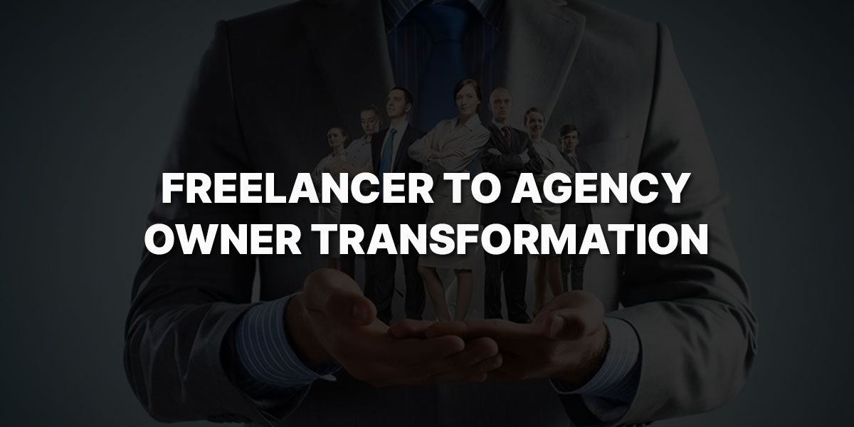 Freelancer to Agency Owner Bootcamp | Build & Scale Your Digital Agency
